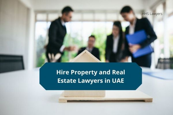 When to Hire Property & Real Estate Lawyers in Dubai UAE